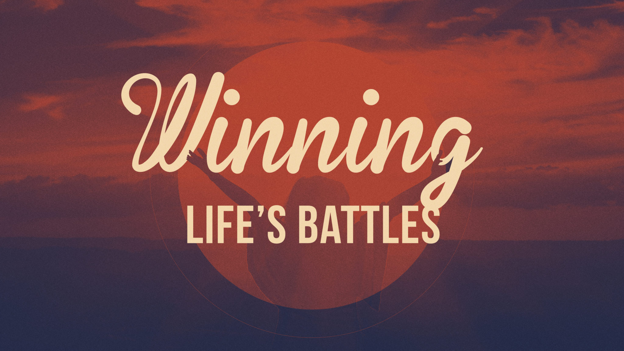 Winning Life’s Battles – FBC West
